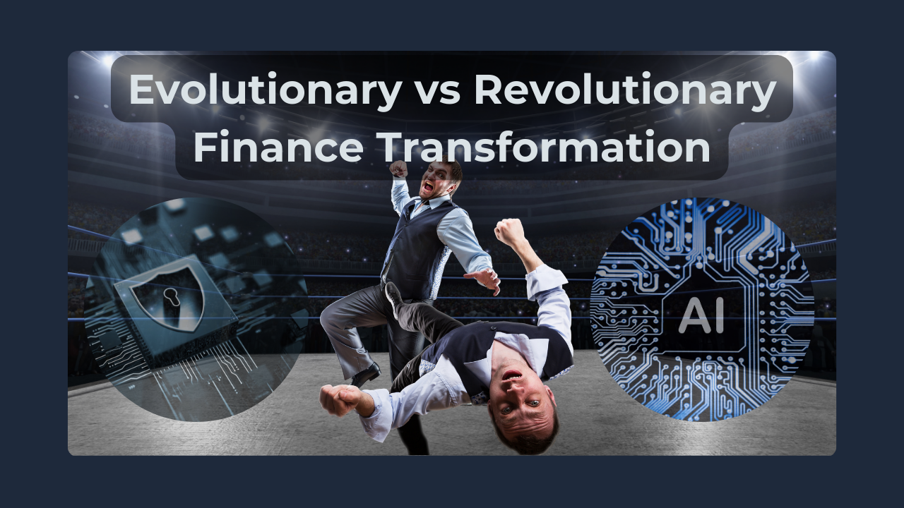 Revolution vs. Evolution: How it defines Finance Transformation Strategy